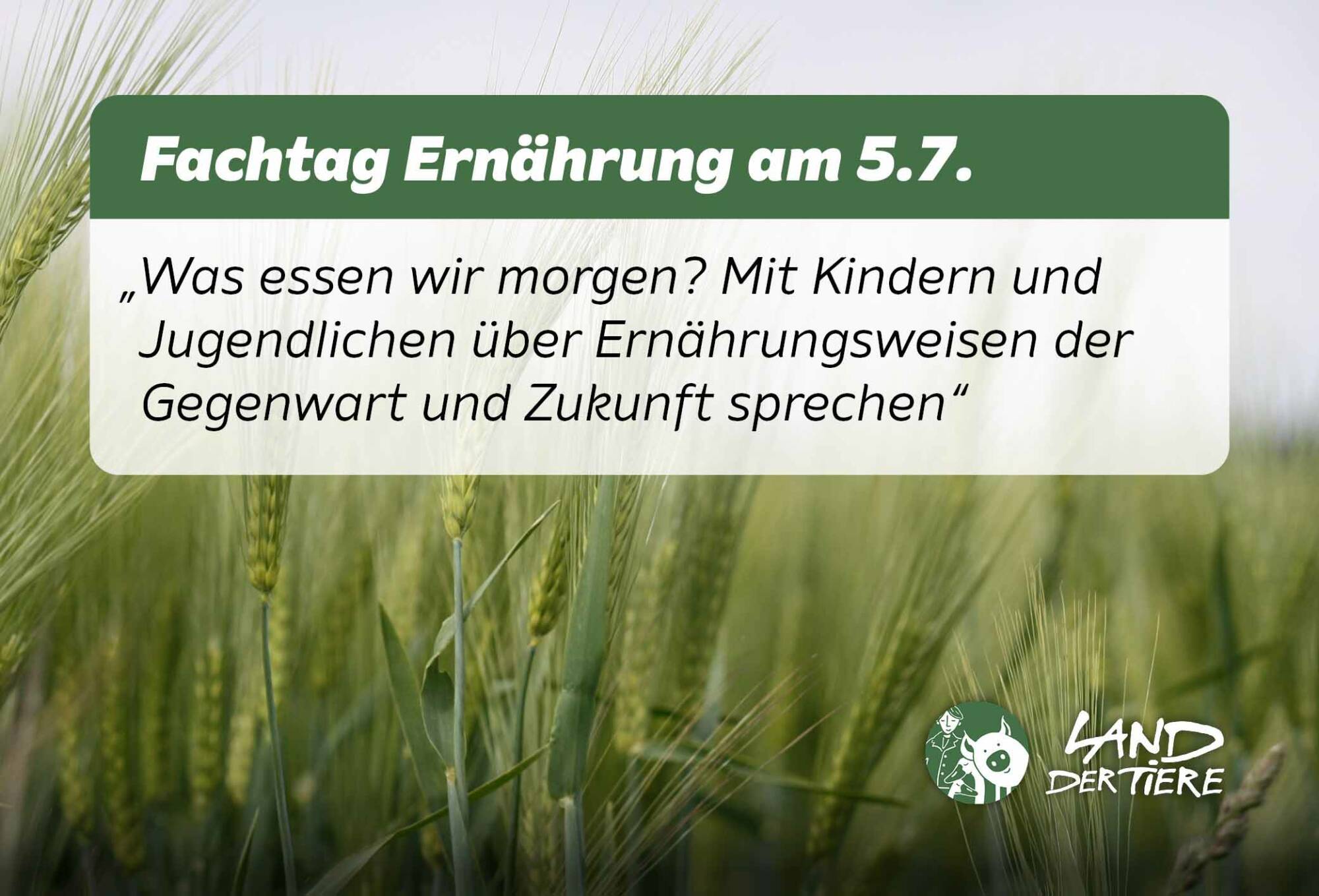 Fachtag: „Was essen wir morgen?“ - Land der Tiere